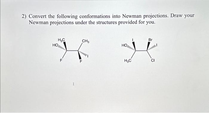 Solved 2) Convert the following conformations into Newman | Chegg.com