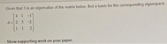 Solved Given that 3 is an eigenvalue of the matrix below, | Chegg.com