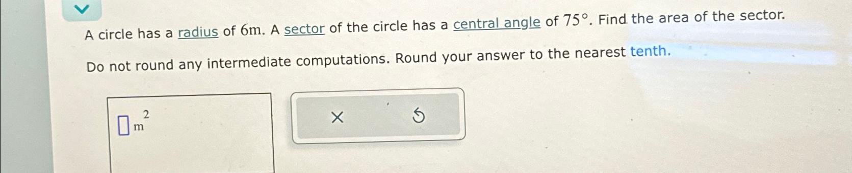 Solved A circle has a radius of 6m. ﻿A sector of the circle | Chegg.com