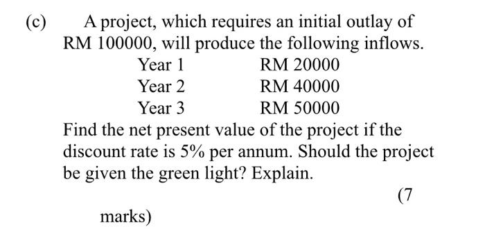 Solved c) A project, which requires an initial outlay of RM | Chegg.com