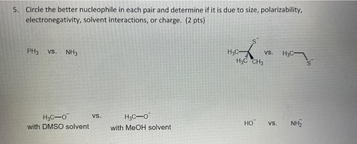 Solved 5. Circle the better nucleophile in each pair and | Chegg.com
