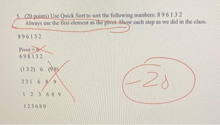 Solved 5. (20 points) Use Quick Sort to sort the following | Chegg.com Solved 5. (20 points) Use Quick Sort to sort the following | Chegg.com