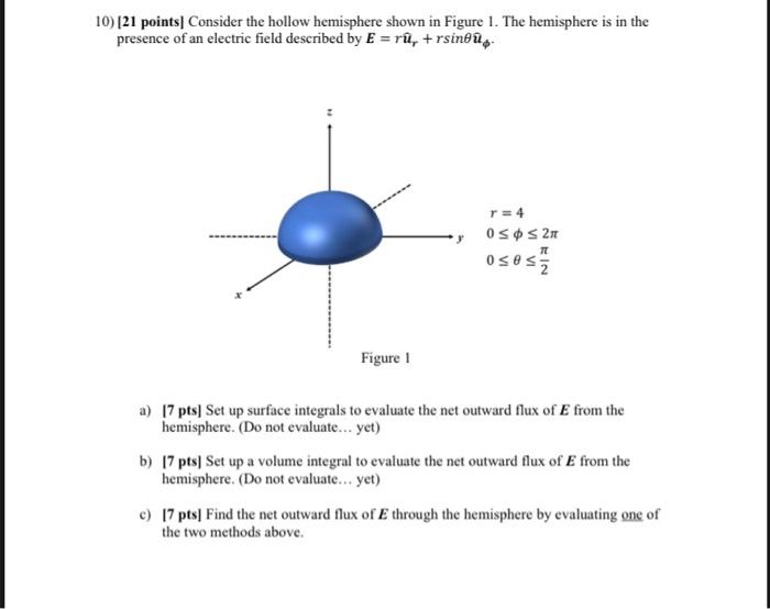 Solved 10) (21 points| Consider the hollow hemisphere shown | Chegg.com