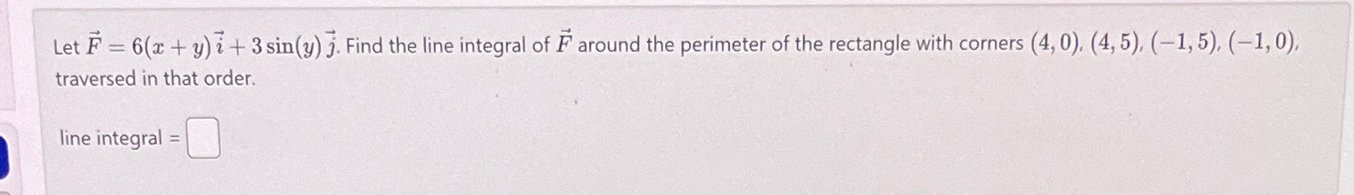 Solved Let vec(F)=6(x+y)vec(i)+3sin(y)vec(j). ﻿Find the line | Chegg.com