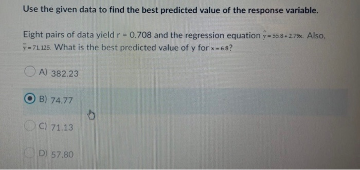 Solved Use the given data to find the best predicted value | Chegg.com