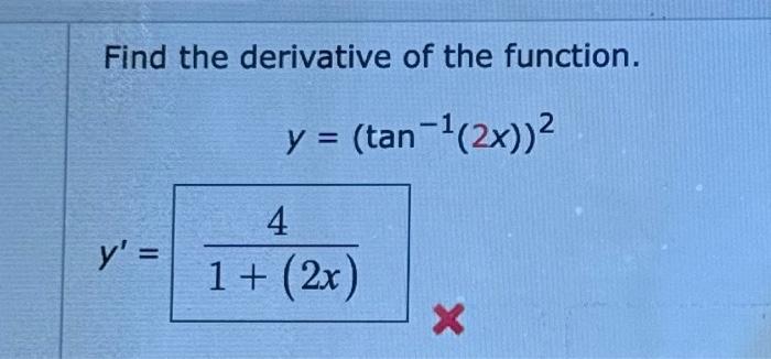 Solved Find the derivative of the function. y = (tan-¹(2x))² | Chegg.com