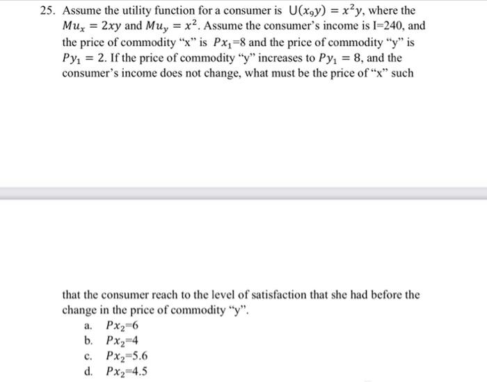 Solved 25. Assume the utility function for a consumer is | Chegg.com