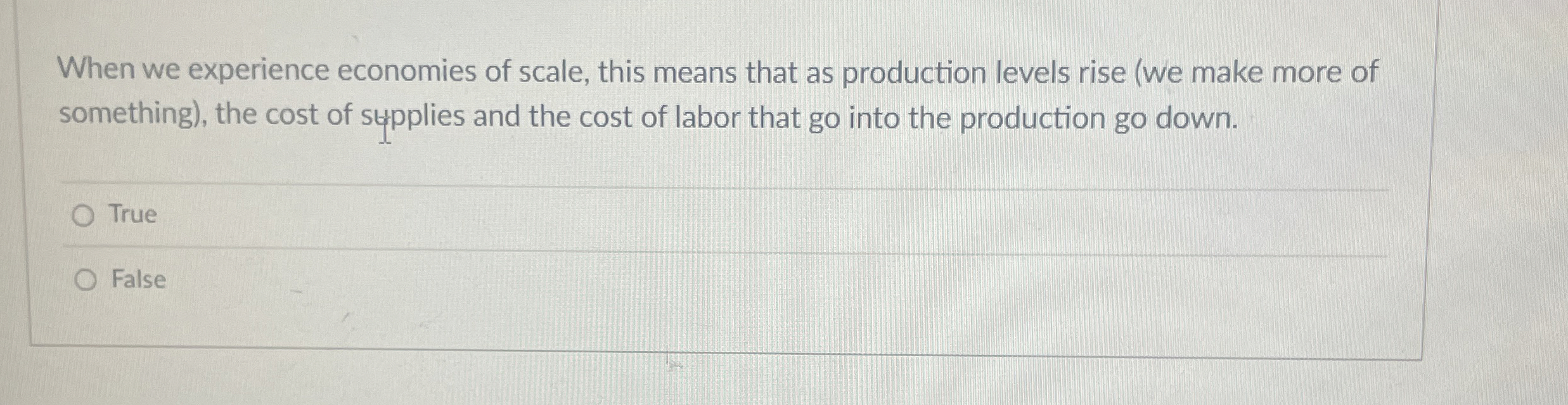 Solved When we experience economies of scale, this means | Chegg.com