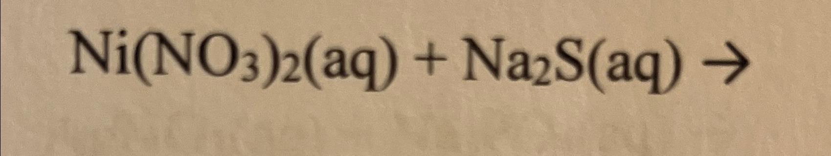 Solved Ni(NO3)2(aq)+Na2S(aq)→ | Chegg.com