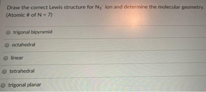 Solved Draw the correct Lewis structure for N3 ion and | Chegg.com