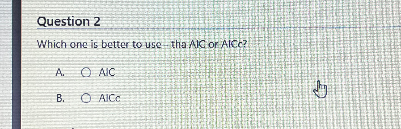 Solved Question 2Which one is better to use - ﻿tha AIC or | Chegg.com