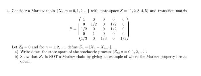 Solved 4. Consider a Markov chain {Xn,n=0,1,2,...} with | Chegg.com
