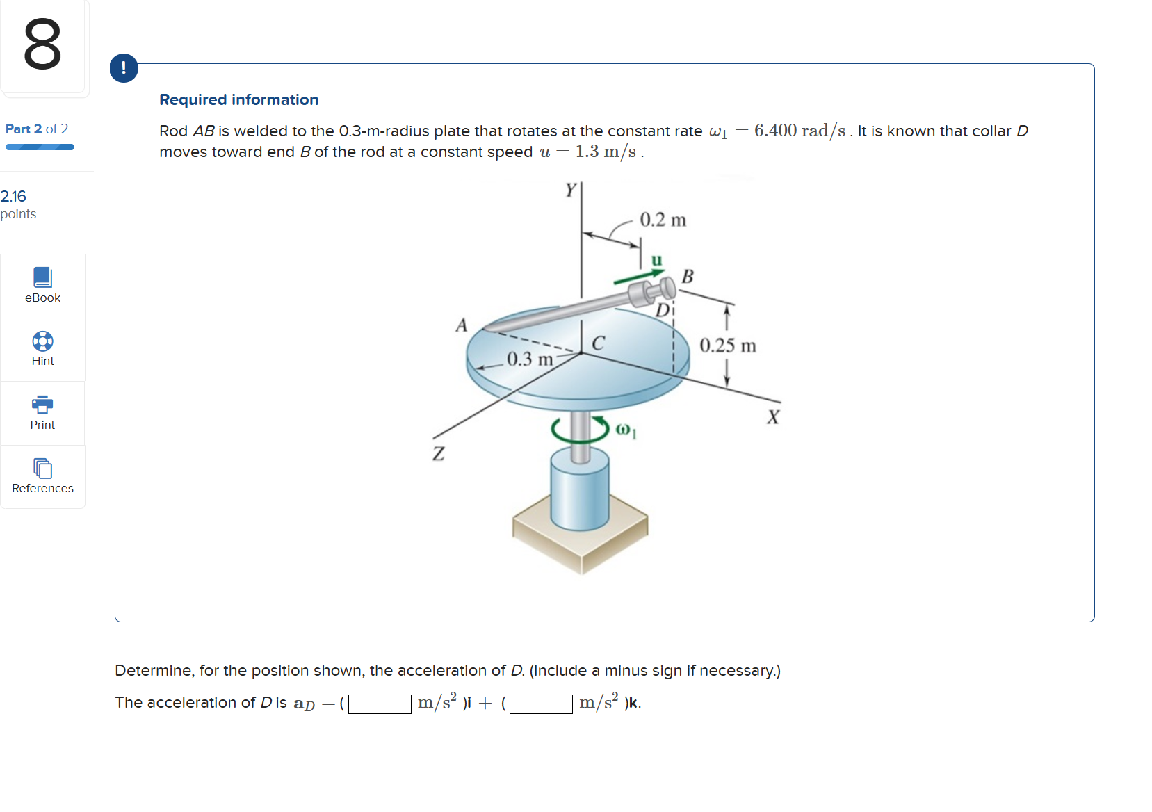 Determine, for the position shown, the acceleration | Chegg.com