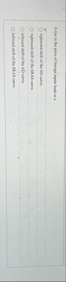 Solved A rise in the price of forcign inputs leads to | Chegg.com