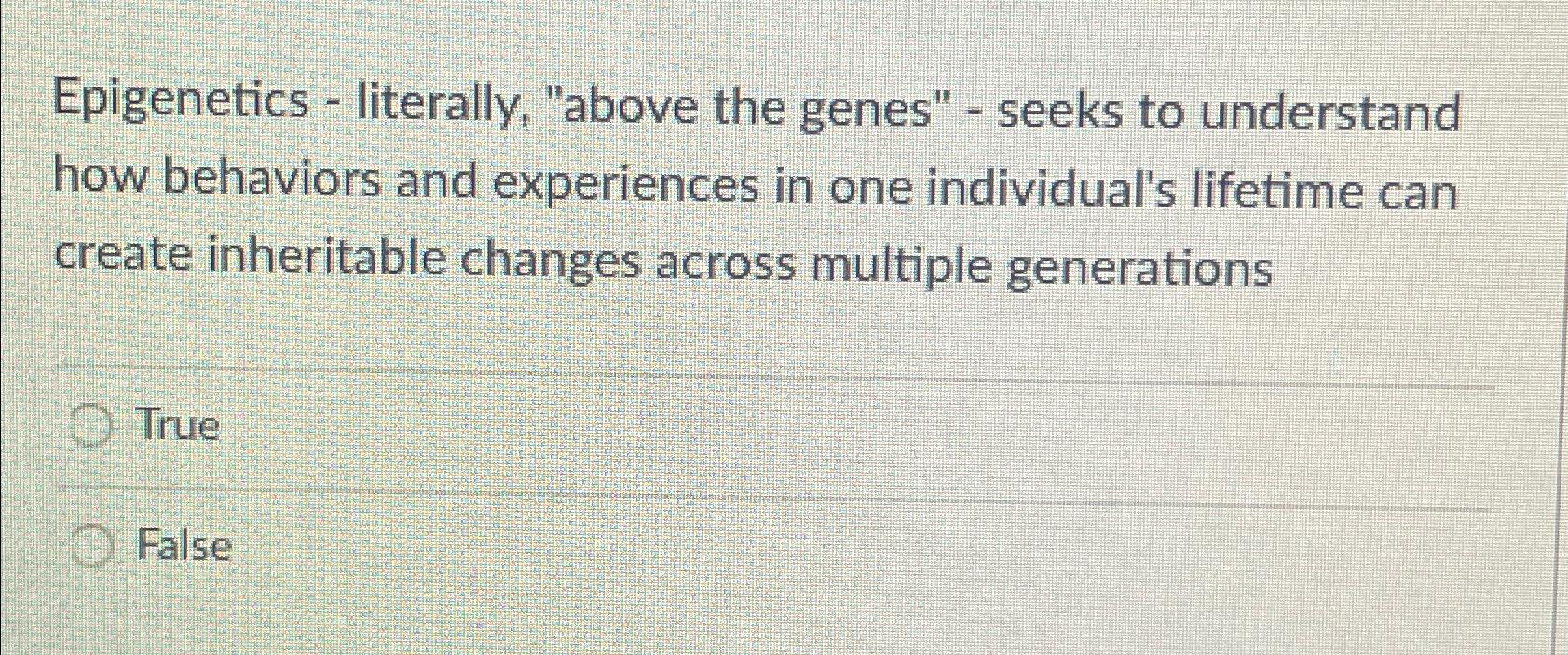Solved Epigenetics - ﻿literally, "above the genes" - ﻿seeks | Chegg.com