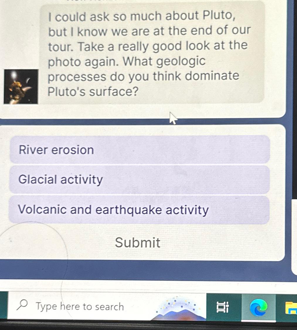Solved I could ask so much about Pluto, but I know we are at | Chegg.com