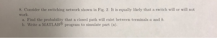 Solved 8. Consider the switching network shown in Fig. 2. It | Chegg.com