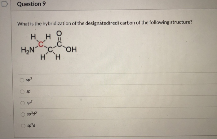 Solved Question 9 What is the hybridization of the | Chegg.com