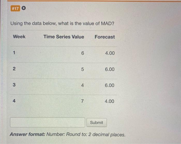 Solved Using the data below, what is the value of MAD? | Chegg.com
