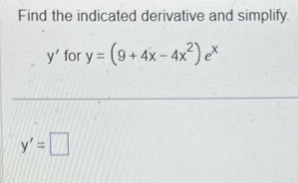 Solved Find the indicated derivative and simplify.y' ﻿for | Chegg.com