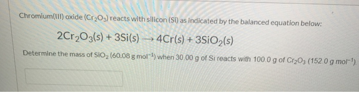 Solved determine the mass of SiO2 when 30 g of Si reacts | Chegg.com
