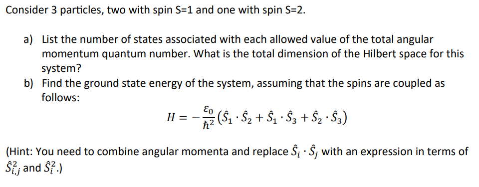 Solved Consider 3 ﻿particles, two with spin S=1 ﻿and one | Chegg.com