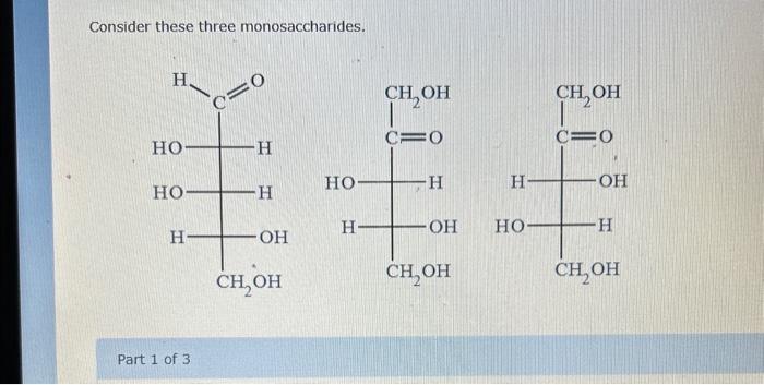 Solved Consider these three monosaccharides. Which two | Chegg.com