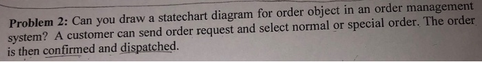 Solved Problem 2: Can you draw a statechart diagram for | Chegg.com