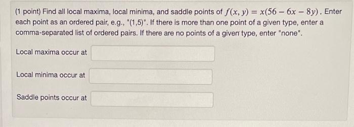 Solved (1 point) Find all local maxima, local minima, and | Chegg.com