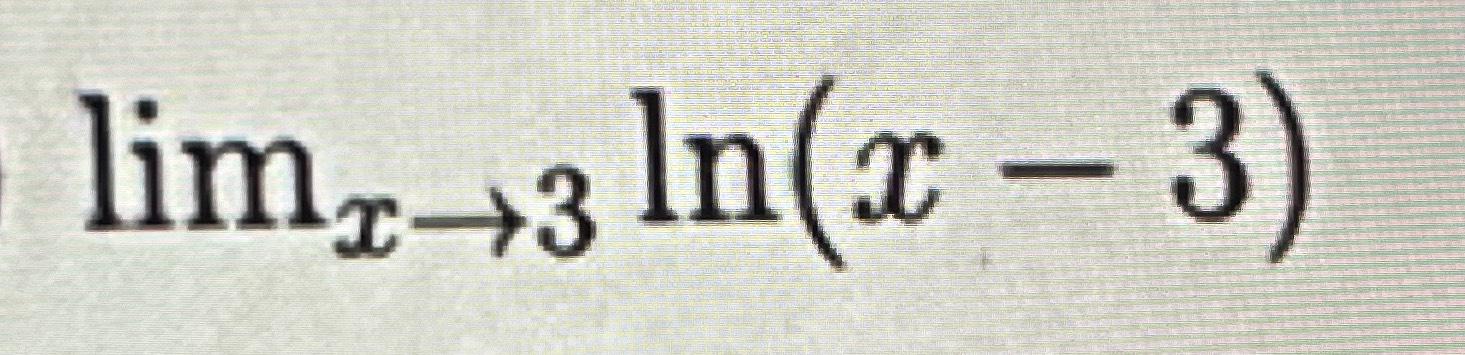 Solved limx→3ln(x-3) | Chegg.com