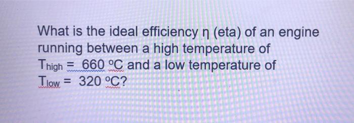 What is the ideal efficiency η (eta) of an engine | Chegg.com