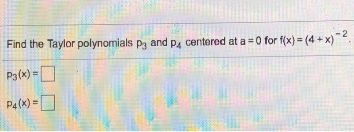 Solved Find the Taylor polynomials P3 and P4 centered at a=0 | Chegg.com