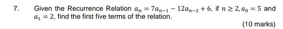 Solved Given the Recurrence Relation an=7an−1−12an−2+6, if | Chegg.com