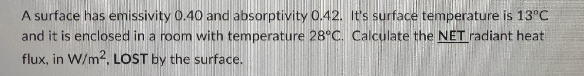 Solved A surface has emissivity 0.40 ﻿and absorptivity | Chegg.com