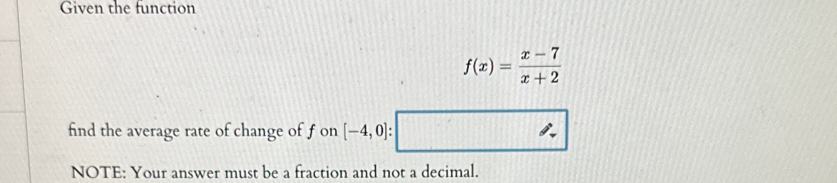 Solved Given the functionf(x)=x-7x+2find the average rate of | Chegg.com