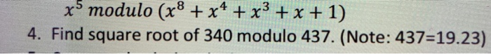Solved x5 modulo (x8 + x4 + x3 + x +1) 4. Find square root | Chegg.com
