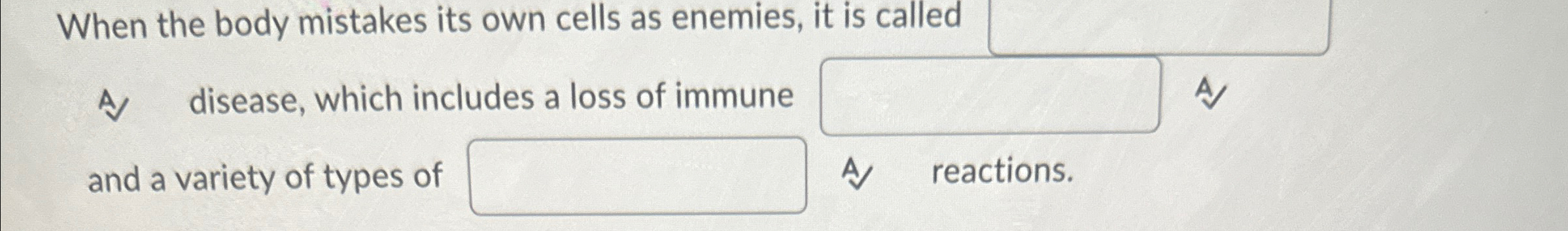 Solved When the body mistakes its own cells as enemies, it | Chegg.com