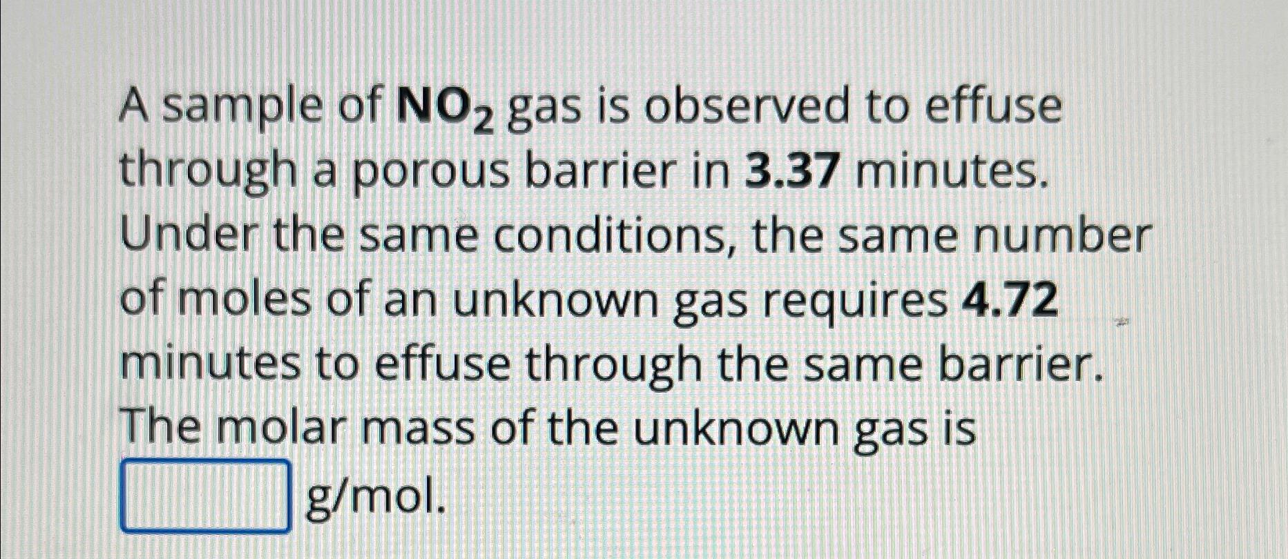 Solved A sample of NO2 ﻿gas is observed to effuse through a | Chegg.com