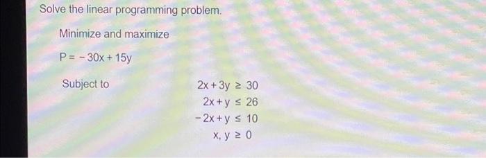 Solved Solve the linear programming problem. Minimize and | Chegg.com