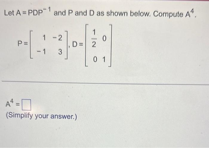 [Solved]: Let ( A=P left(P P^{-1} right. ) and ( P ) an