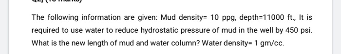 Solved The following information are given: Mud density= 10 | Chegg.com