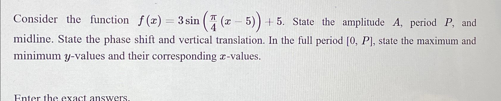 Solved Consider The Function F X 3sin π4 X 5 5 ﻿state