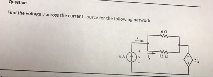 Solved Question Find the voltage v across the current source | Chegg.com