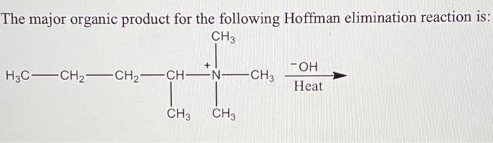Solved The major organic product for the following Hoffman | Chegg.com