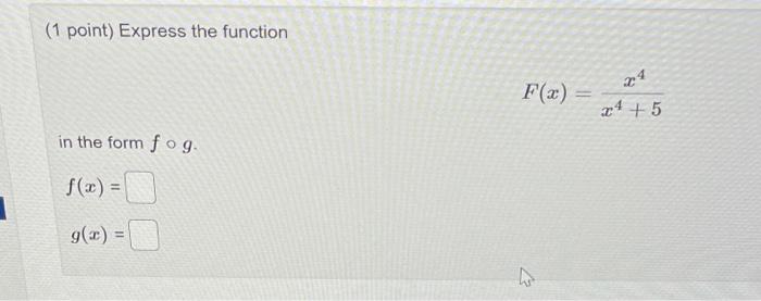 Solved (1 point) Express the function 24 F(x) 24+5 in the | Chegg.com