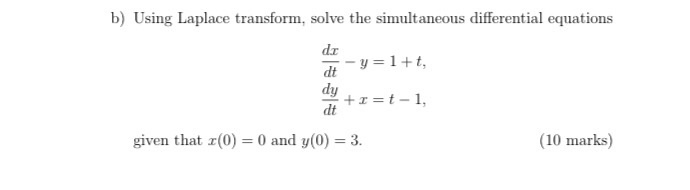 Solved b) Using Laplace transform, solve the simultaneous | Chegg.com