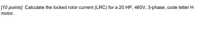 Solved (10 points) Calculate the locked rotor current (LRC) | Chegg.com