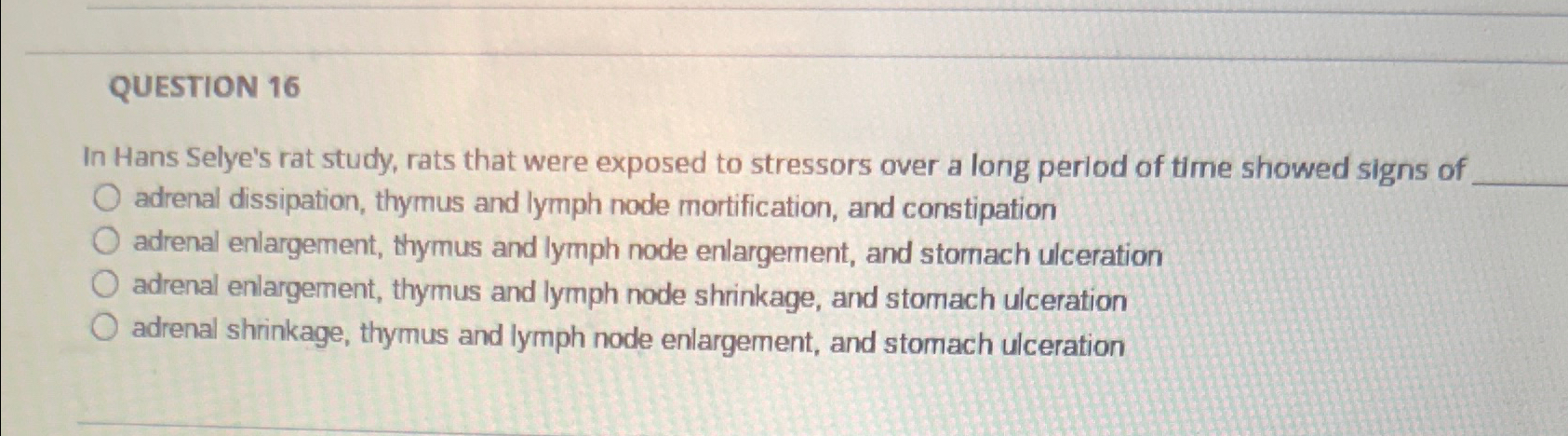 Solved QUESTION 16In Hans Selye's rat study, rats that were | Chegg.com
