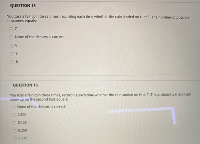 Solved QUESTION 15 You toss a fair coin three times, | Chegg.com