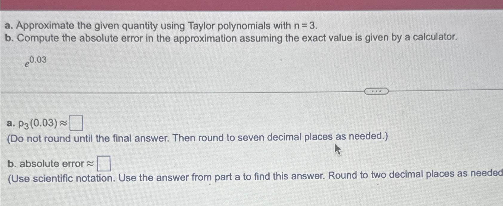 Solved a. ﻿Approximate the given quantity using Taylor | Chegg.com